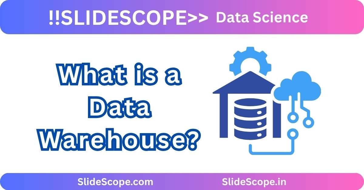 What is a Data Warehouse? - Slidescope